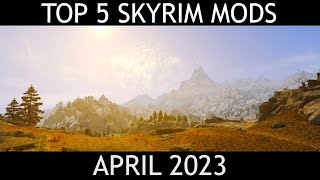 The Top 5 Skyrim Mods of April 2023 at Skyrim Special Edition Nexus ...