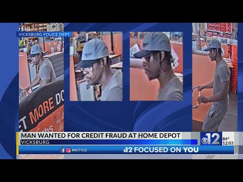Man wanted for credit card fraud at Vicksburg Home Depot