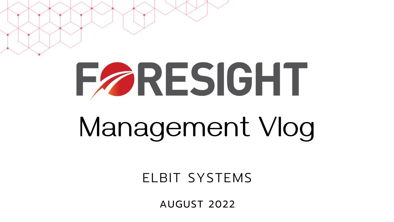 Foresight Management #1 Vlog - Elbit Systems, Aug. 2022