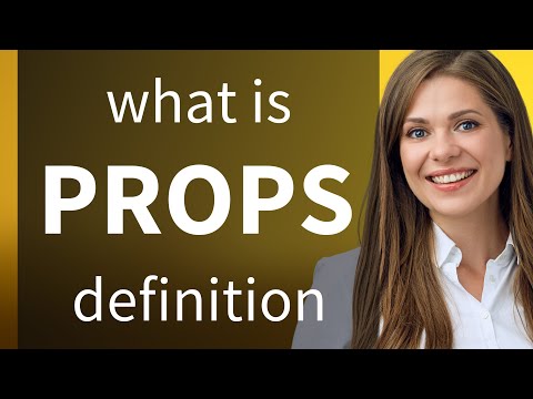 Props — definition of PROPS