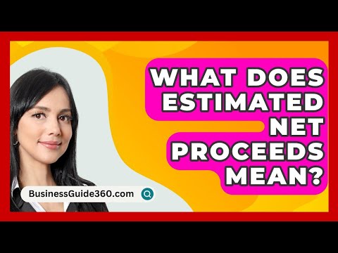 What Does Estimated Net Proceeds Mean? - BusinessGuide360.com
