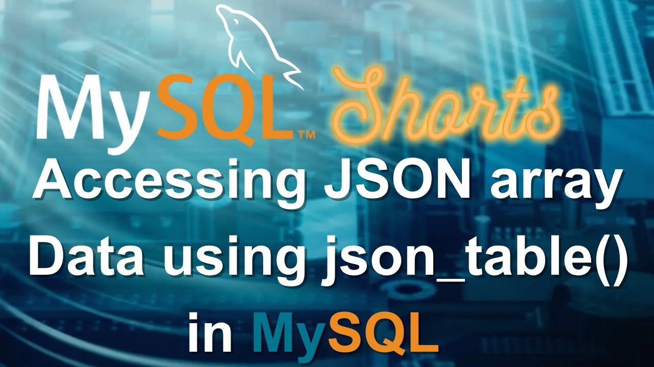 Episode-044 - Accessing JSON array Dats using json_table() in MySQL