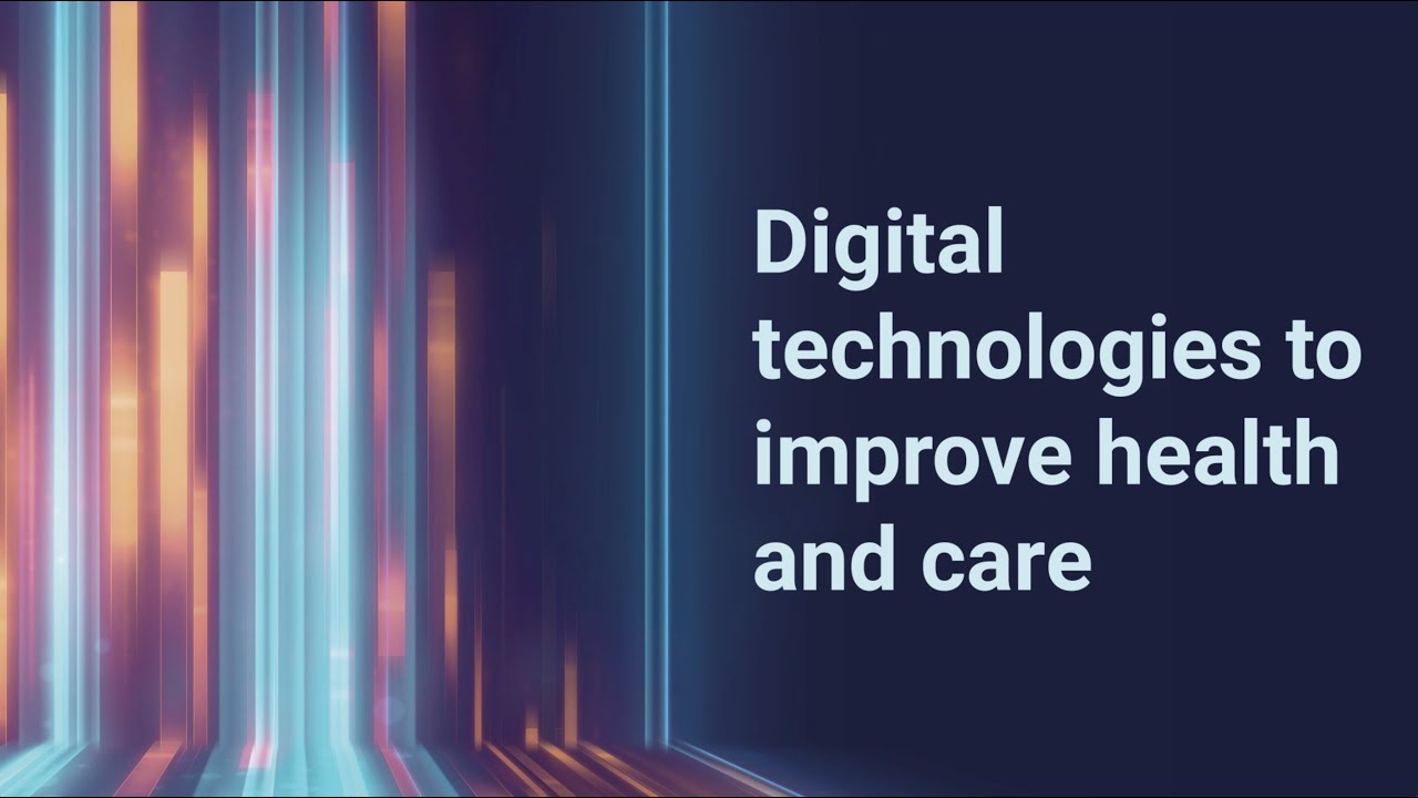 Digital Technologies to Improve Health and Care