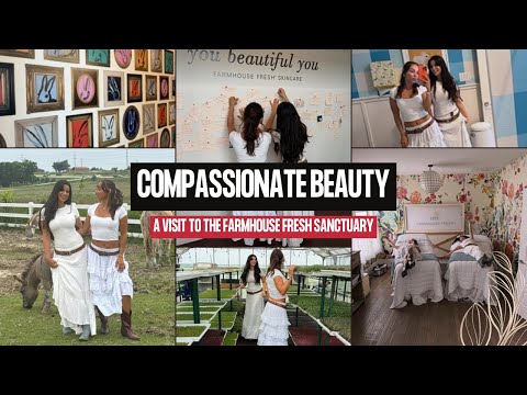 Compassionate Beauty: A Visit to FarmHouse Fresh's Farm Sanctuary