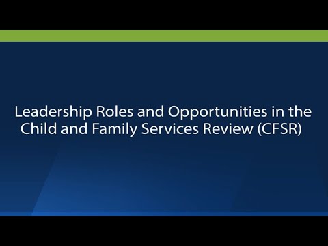Leadership Roles and Opportunities in the Child and Family Services Review (CFSR)-audio description