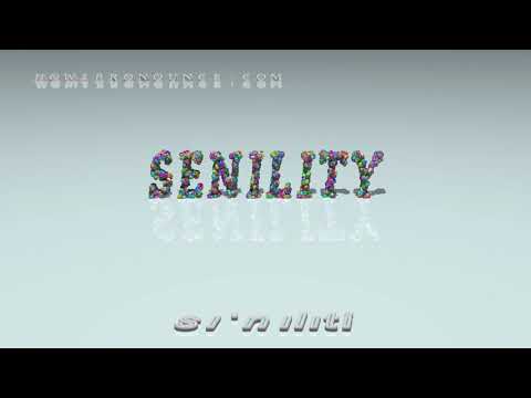 senility - pronunciation + Examples in sentences and phrases