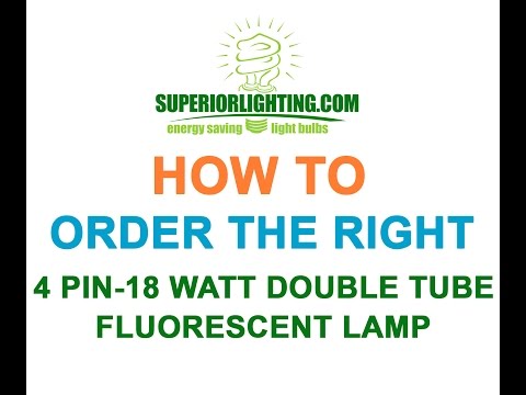 How to correctly order a 4 pin, 18 watt compact fluorescent double tube light bulb