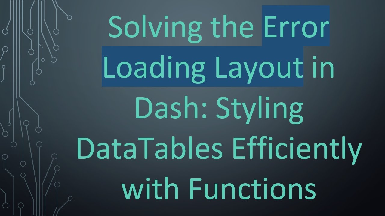 Solving the Error Loading Layout in Dash: Styling DataTables Efficiently with Functions