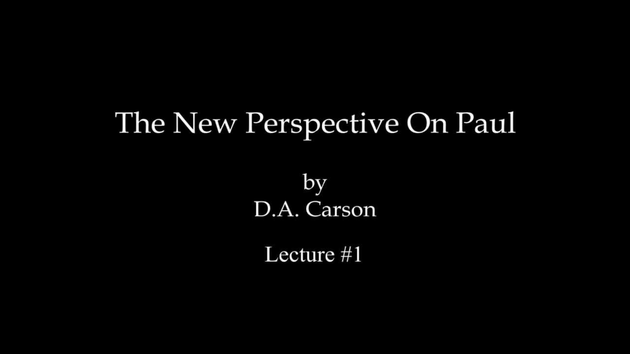D.A. Carson - The New Perpsective On Paul