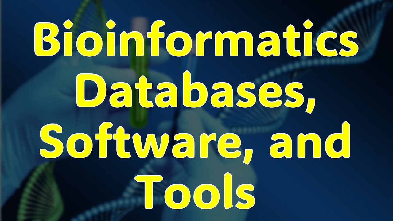 Bioinformatics Databases, Software, and Tools