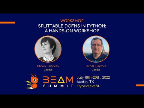 Beam Summit 2022 - Splittable DoFns In Python: A Hands-On Workshop