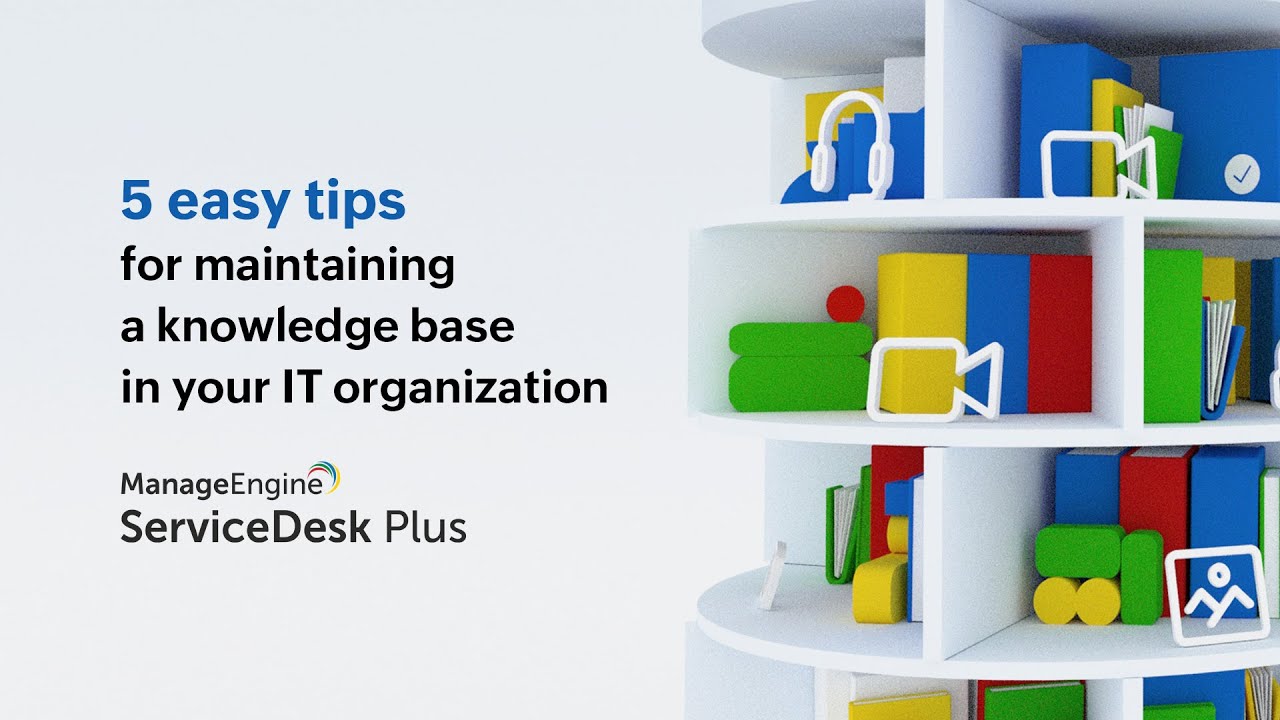 5 easy tips for maintaining a knowledge base in your IT organization | IT knowledge management