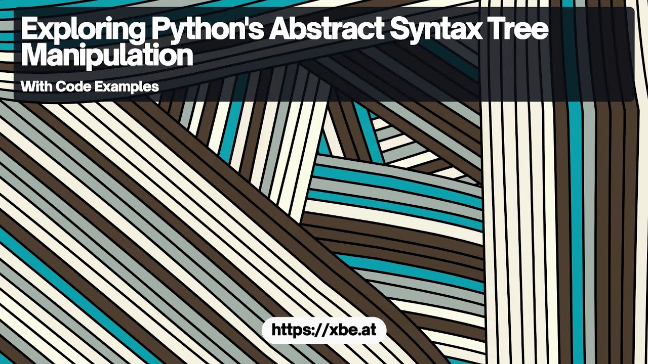 Exploring Python's Abstract Syntax Tree