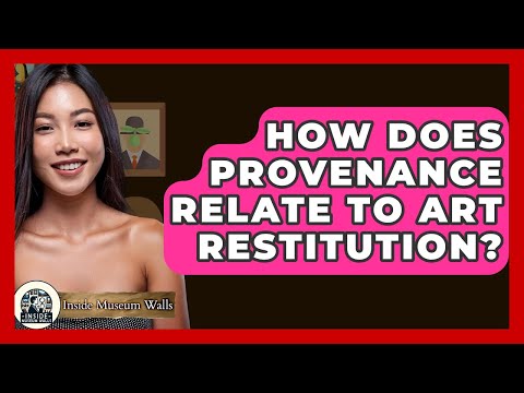 How Does Provenance Relate To Art Restitution? - Inside Museum Walls