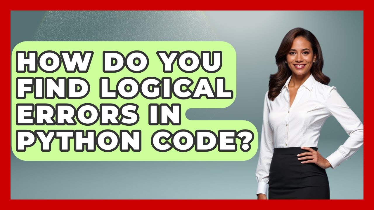How Do You Find Logical Errors In Python Code? - Python Code School