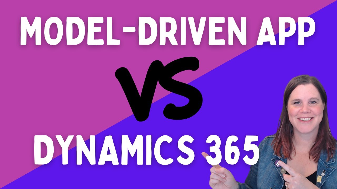 Understanding Dynamics 365 Is It A Model Driven Power App