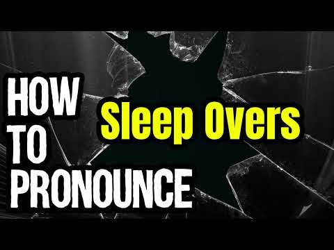 How To Pronounce Sleep Overs? (CORRECTLY) Meaning & Pronunciation