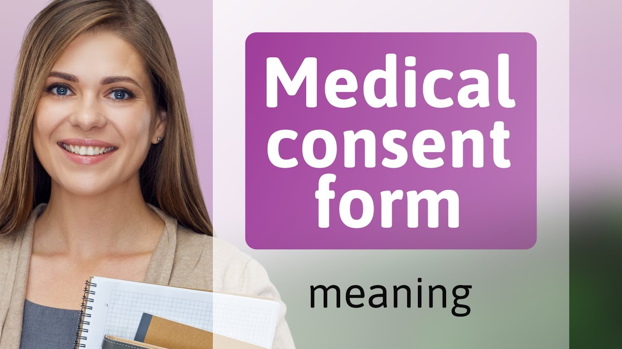Understanding Medical Consent Forms