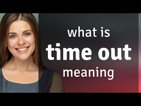 Time out • what is TIME OUT meaning