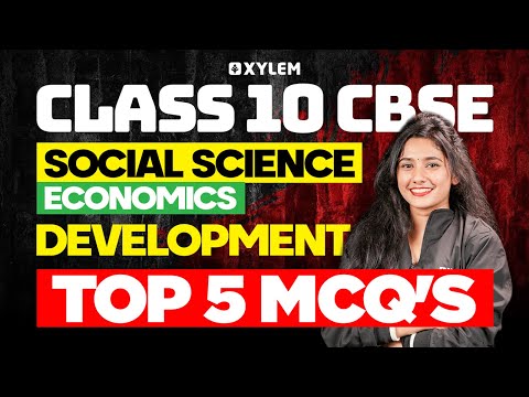 Class 10 CBSE Economics | Development - Top 5 MCQs | Xylem Class 10 CBSE