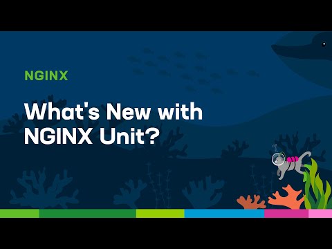 What's New with NGINX Unit?