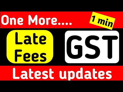 GSTR-1 & GSTR-3B Late Fees latest update, GSTR3B late fees