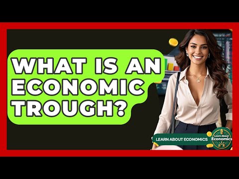 What Is An Economic Trough? - Learn About Economics