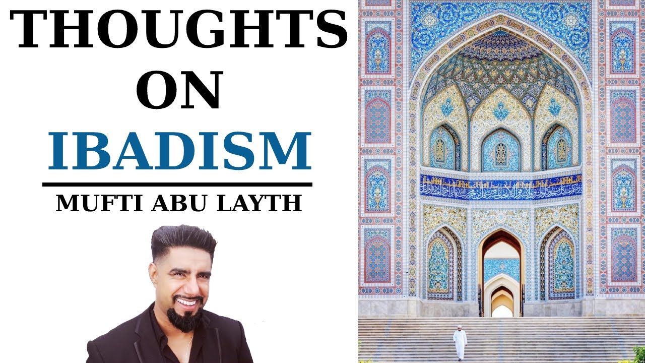 Thoughts on Ibadism | Mufti Abu Layth