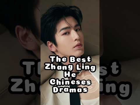 The Best Zhang Ling He Chineses Dramas.#zhanglinghe #cdrama2025 #dramalist #chinesesdrama #trending