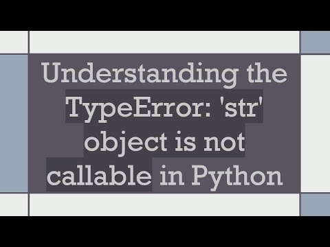 Understanding the TypeError: 'str' object is not callable in Python