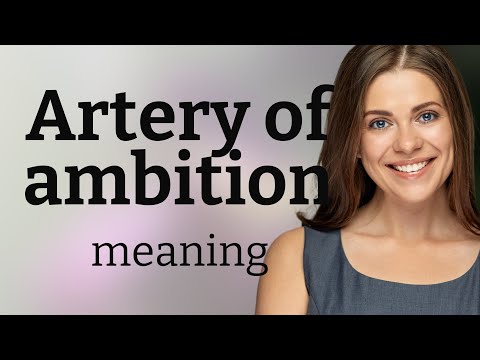 Unraveling the Meaning: "Artery of Ambition"