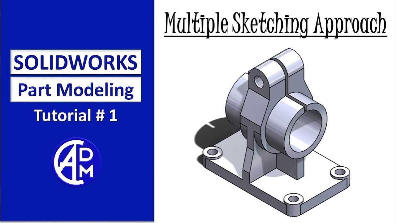 SOLIDWORKS Part Modeling Tutorial # 1 | Multiple Sketching Approac