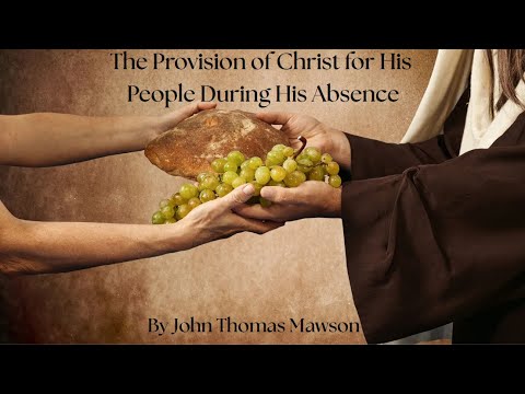 The Provision of Christ for His People During His Absence, by John ...