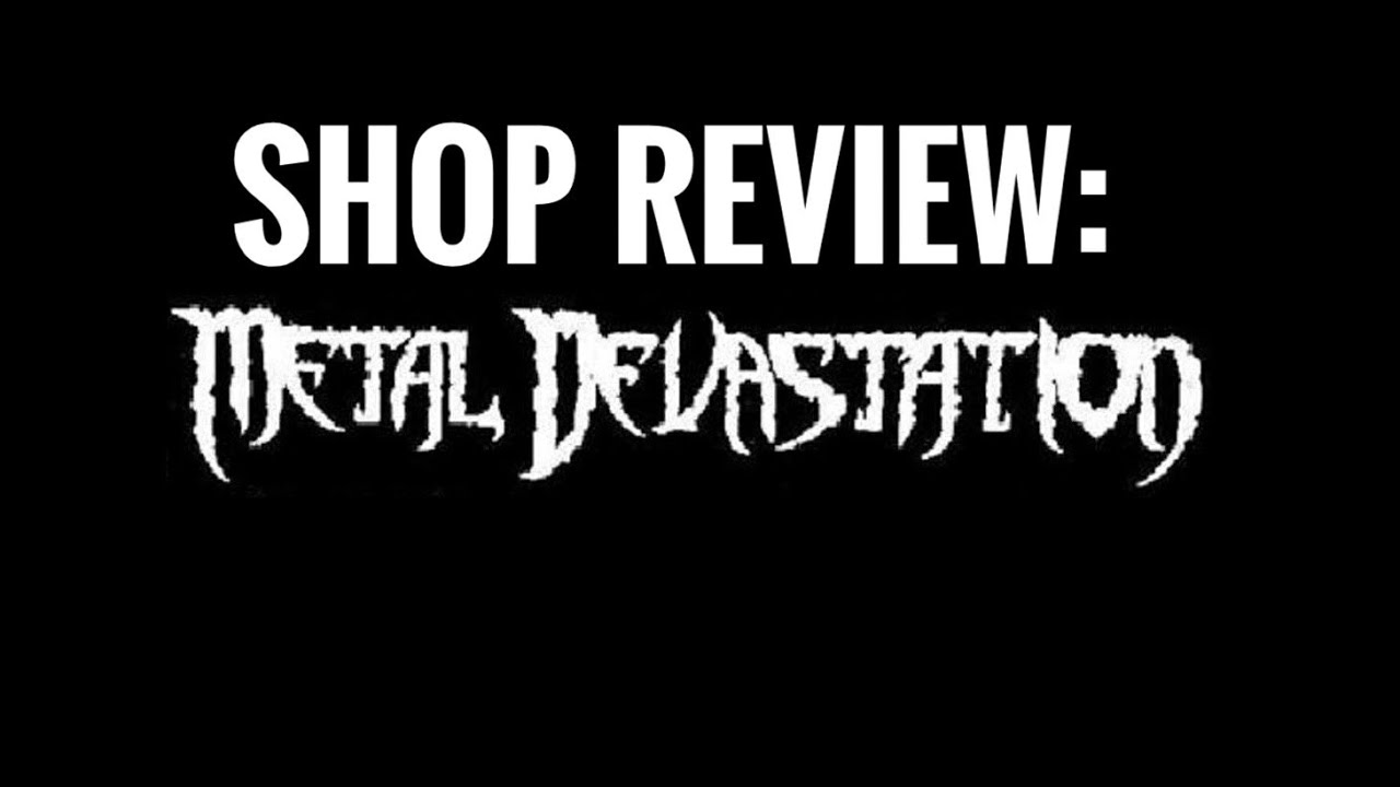 Shop Review: Metal Devastation