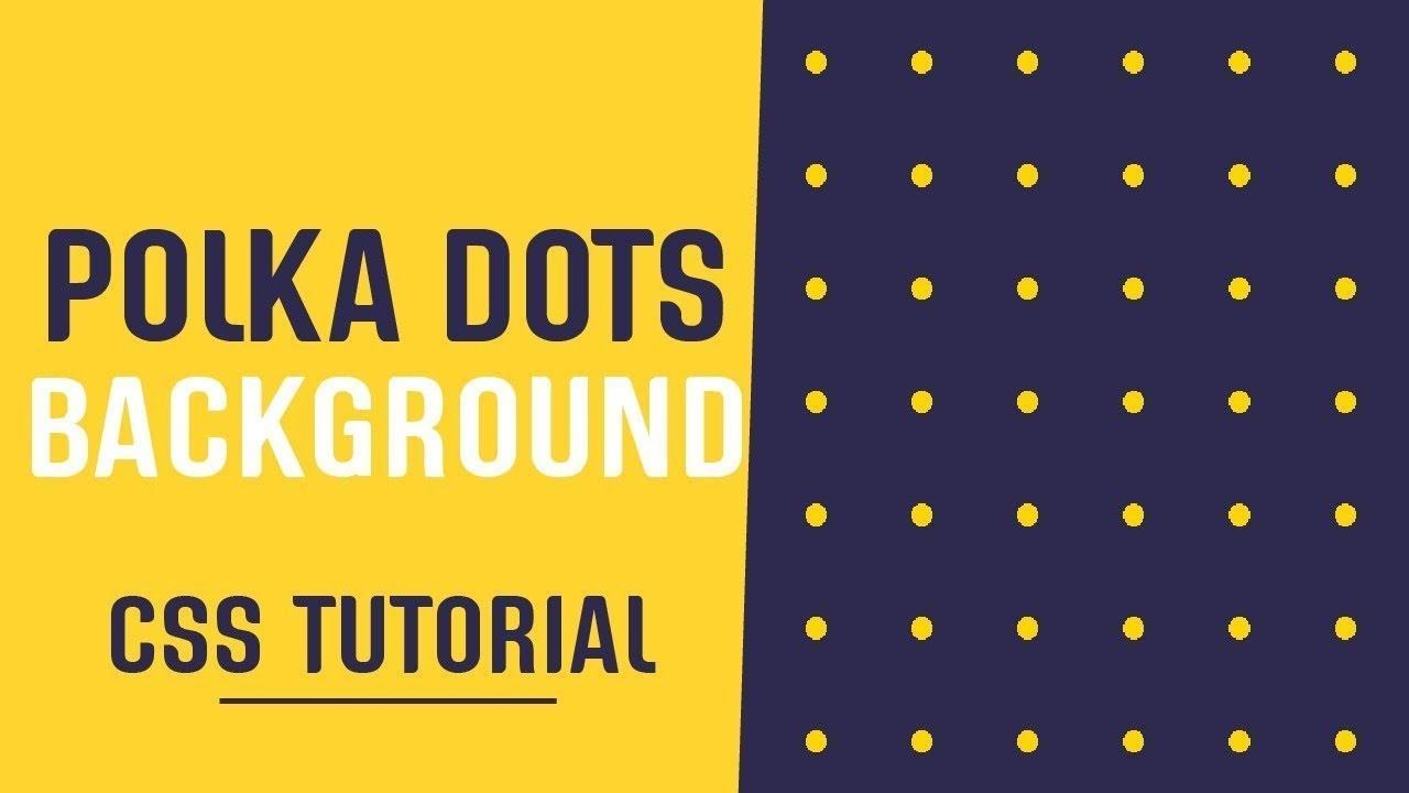 Polka Dots Background Pattern CSS | CSS Background Patterns | CSS Tutorials  2019