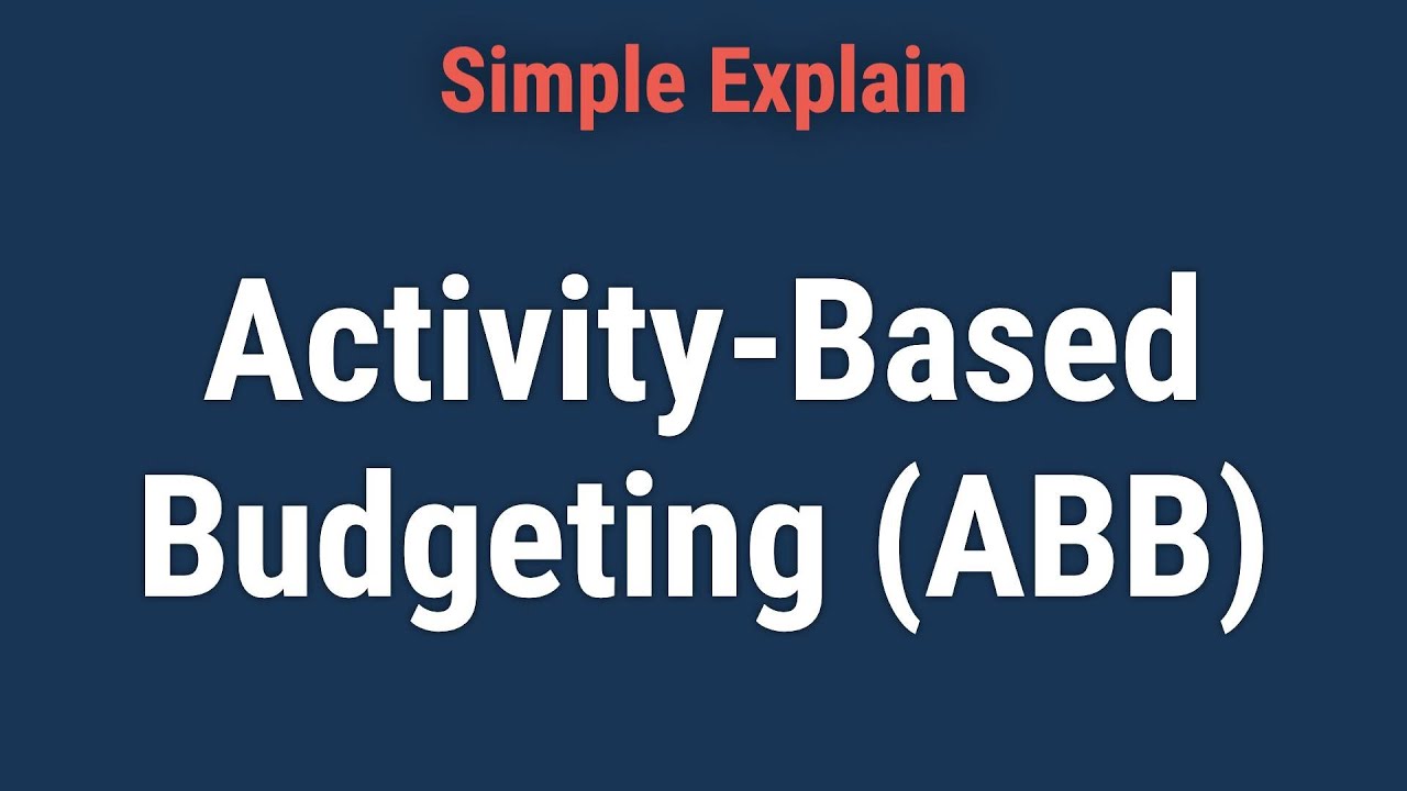 What Is Activity-Based Budgeting (ABB)? How It Works and Example