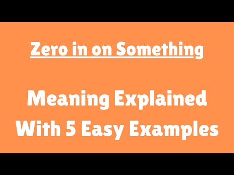 What Does Zero in on Something Mean With Examples, Zero in on Something Explained For Beginners