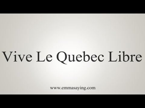 How To Say Vive Le Quebec Libre