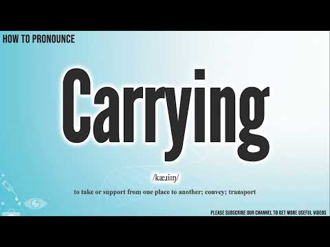 Carrying Pronunciation | How to Pronounce (say) Carrying CORRECTLY | Meaning Definition