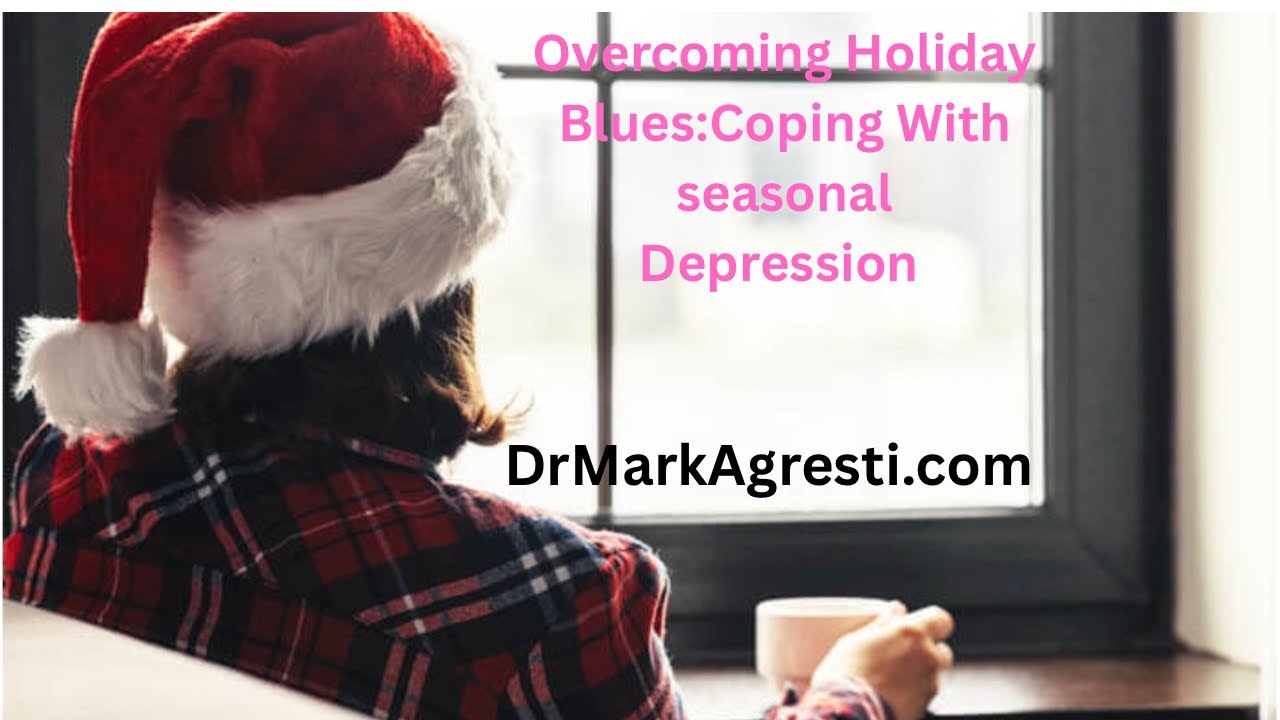 Overcoming Holiday Blues:Coping with Seasonal Depression