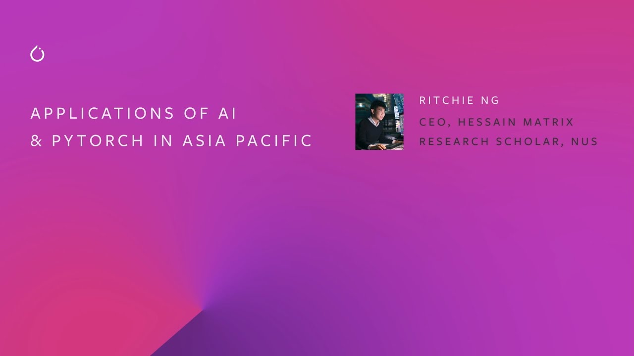 Applications of AI and PyTorch in Asia Pacific by Ritchie Ng | PyTorch Ecosystem Day 2021