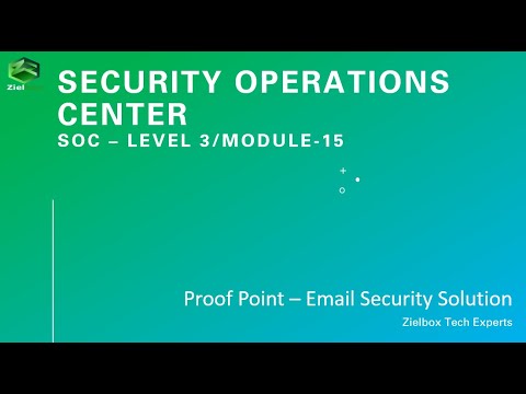 SOC Security - Level 3/Module 15 - Proof Point – Email Security Solution