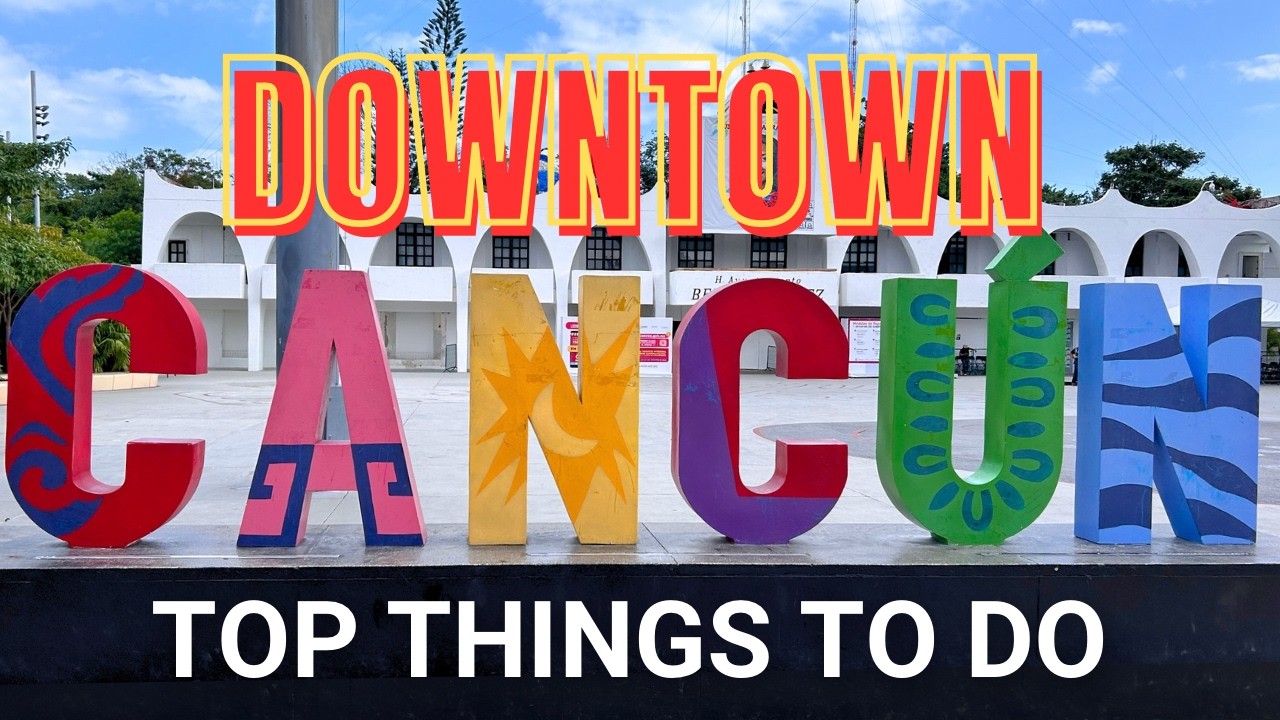 5 Reasons Why You SHOULD Visit Downtown Cancun
