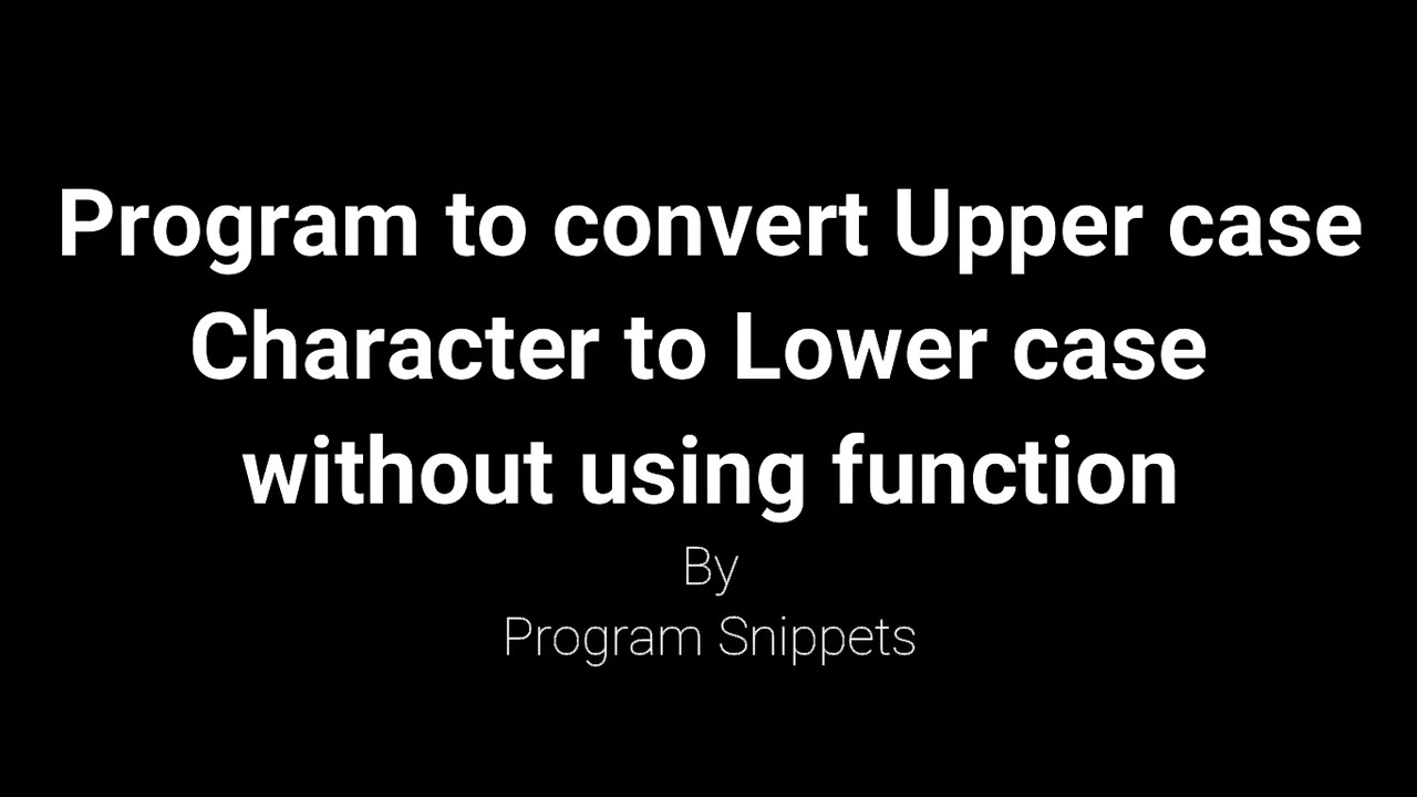 Python Program to convert uppercase characters to lower case characters  without using function