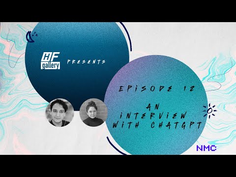 Ep 12 H/F Gallery Presents: An interview with ChatGPT – Rene G. Cepeda