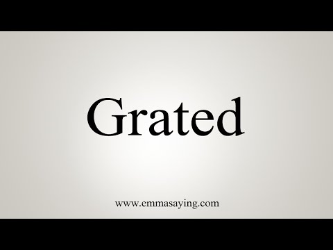 How To Say Grated