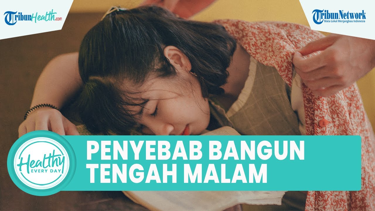 Inilah Penyebab Sering Bangun Tengah Malam yang Bisa Picu Masalah ...