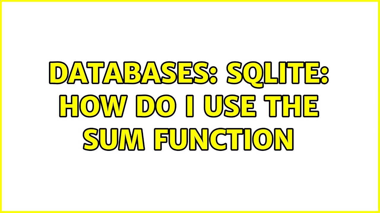 Databases: SQLite: How do I use the sum function