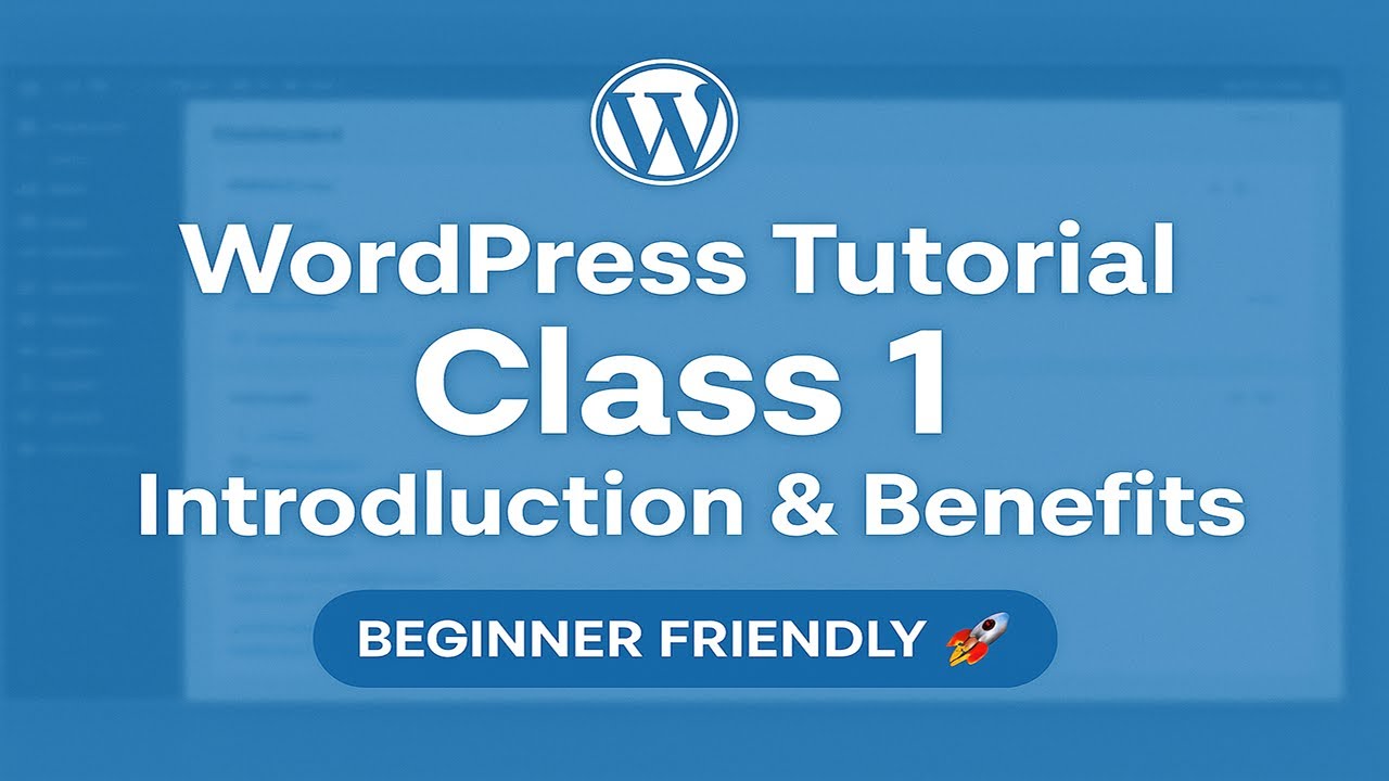 WordPress Tutorial for Beginners | Class 1: Introduction, Features & WordPress.com vs WordPress.org