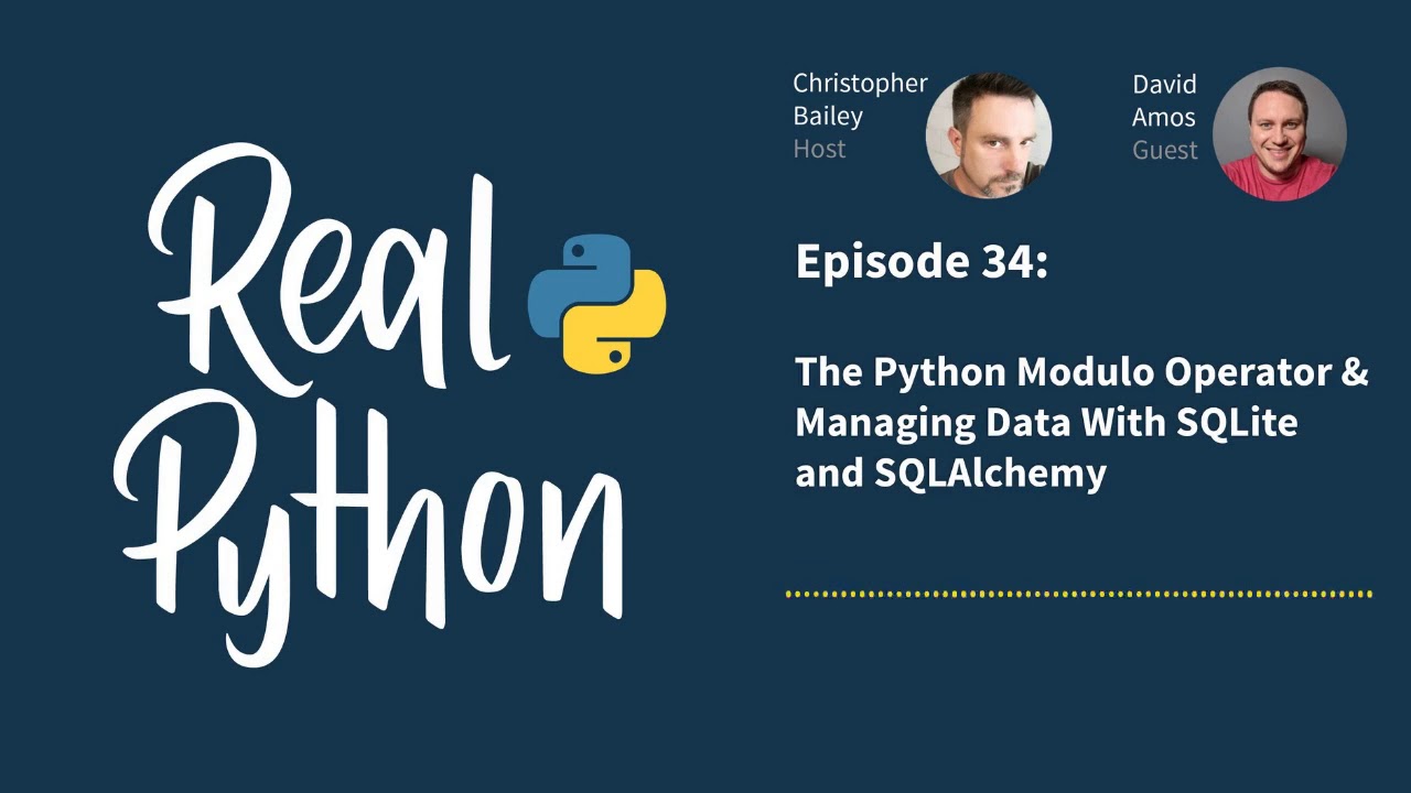 Python Modulo Operator & Managing Data With SQLite and SQLAlchemy | Real Python Podcast #34